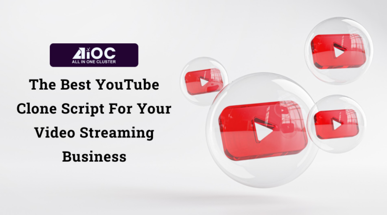 The Best Youtube Clone Script For Your Video Streaming Business