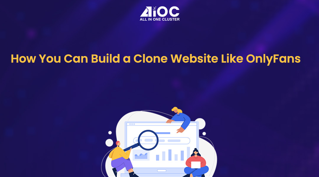 A Simple Guide To Build An OnlyFans Clone! - All in One Cluster
