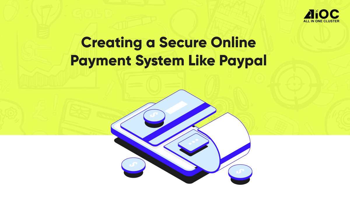 How to Build a Secure Payment Gateway Like PayPal?